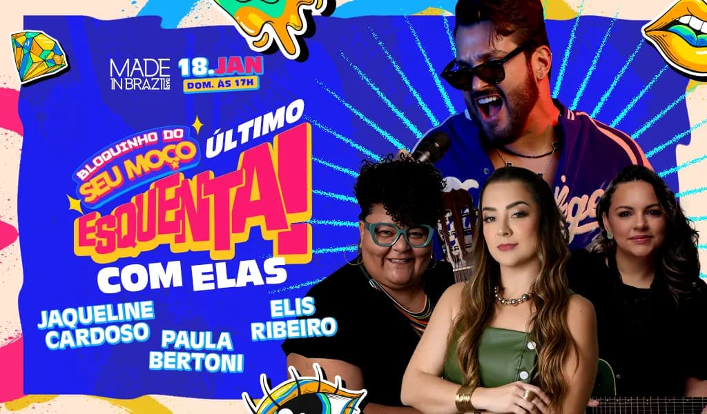 ESQUENTA BLOQUINHO DO SEU MOÇO - MADE IN BRAZIL BAR - Zé do Ingresso